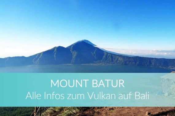 Mount Batur: Trekking & Reisetipps zum Vulkan Gunung, Bali
